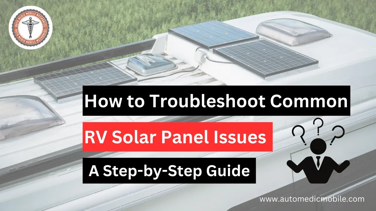 How to Troubleshoot Common RV Solar Panel Issues | Expert Guide